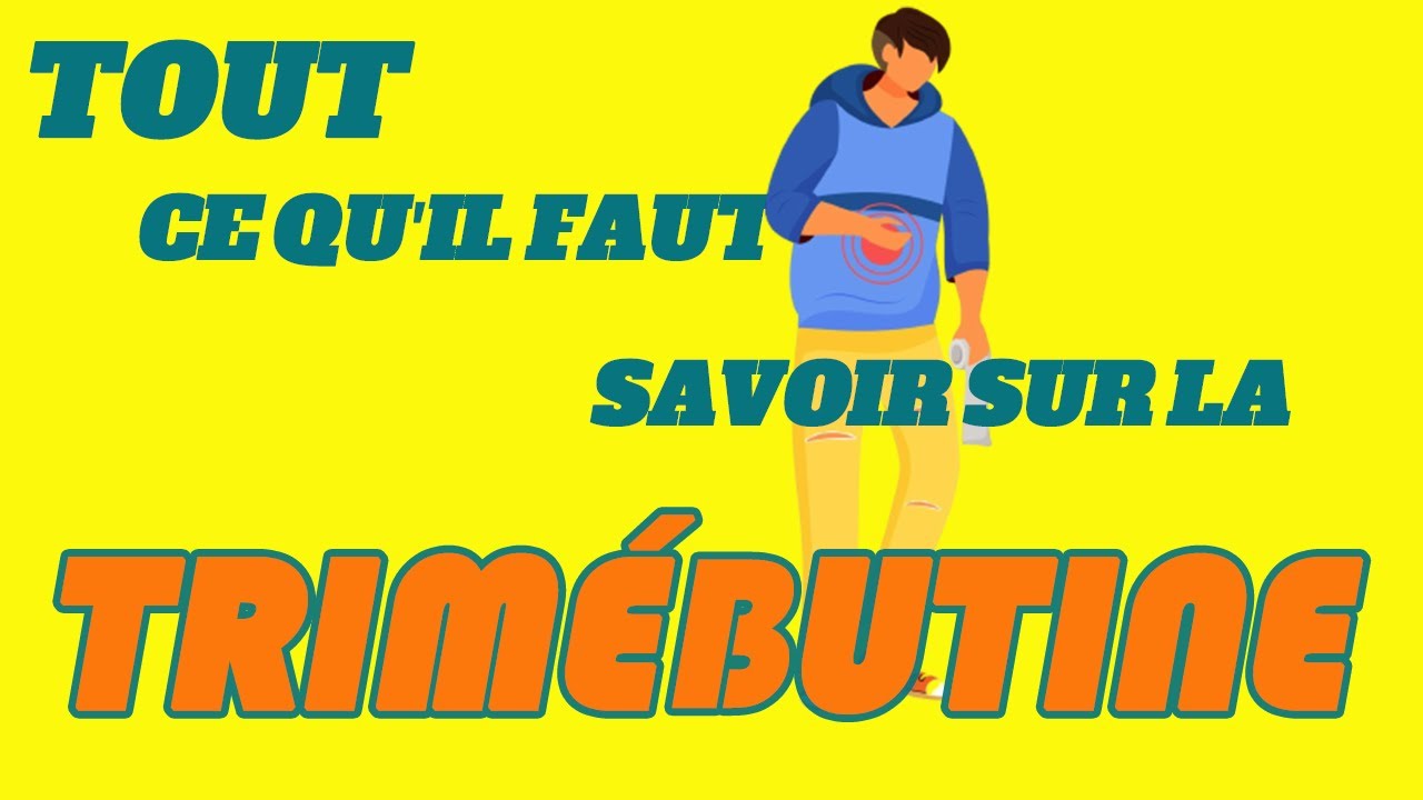 Tout ce qu'il faut savoir sur la trimébutine - YouTube