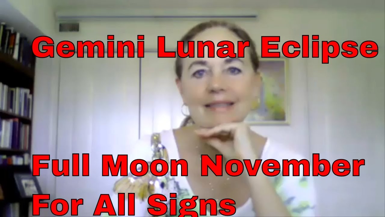gemini full moon lunar eclipse for all signs November 29 30 - YouTube