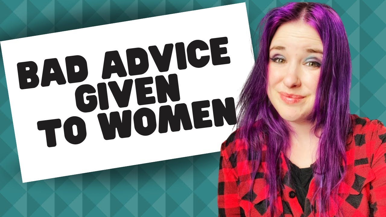 Bad advice given to women - YouTube
