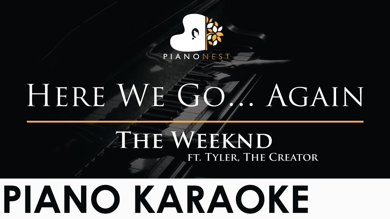 The Weeknd ft. Tyler, The Creator - Here We Go… Again - Piano Karaoke ...