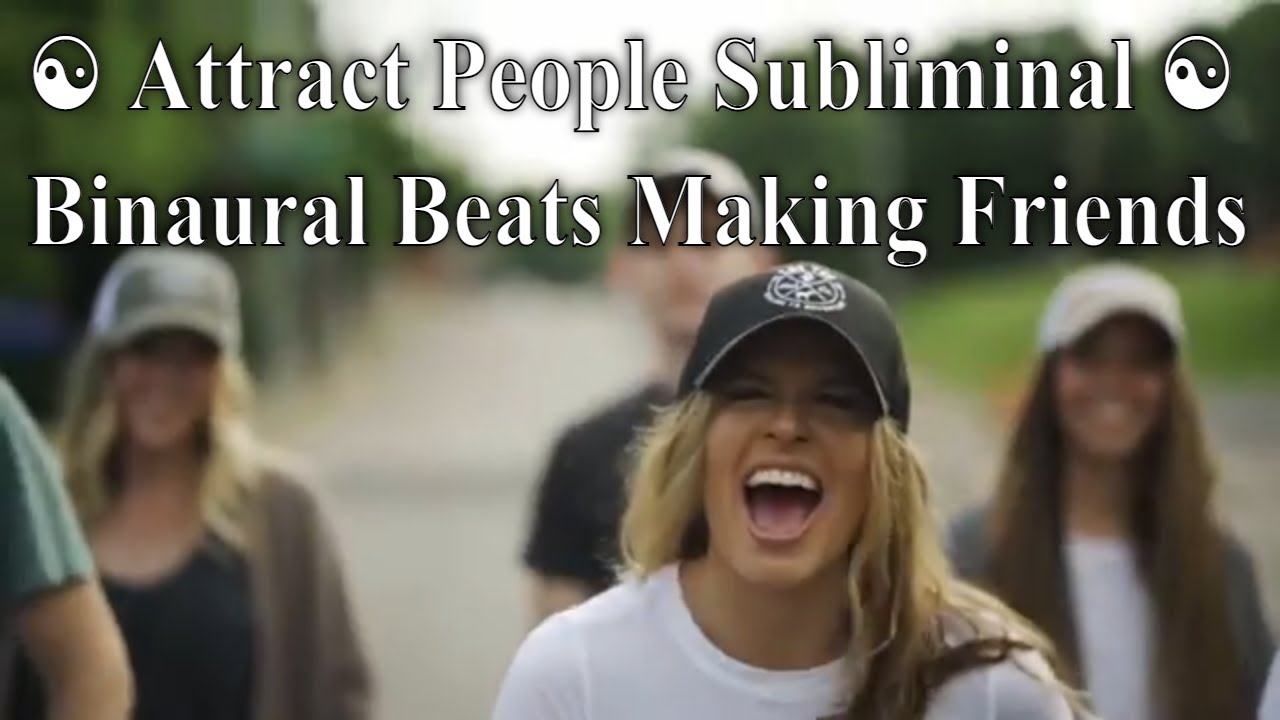 ☯ Attract People Subliminal ☯️ Binaural Beats Making Friends ☯️ - YouTube
