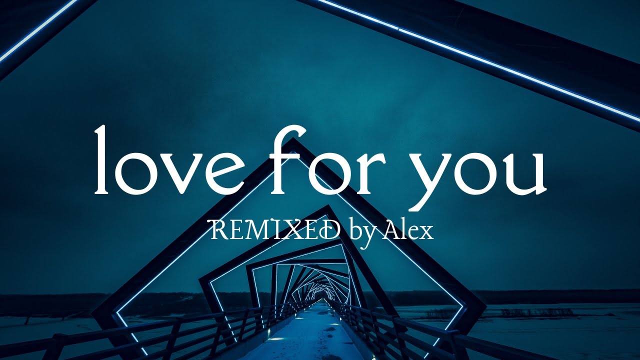 love for you //by lovely lori// remixed by:AlexYoutu - YouTube