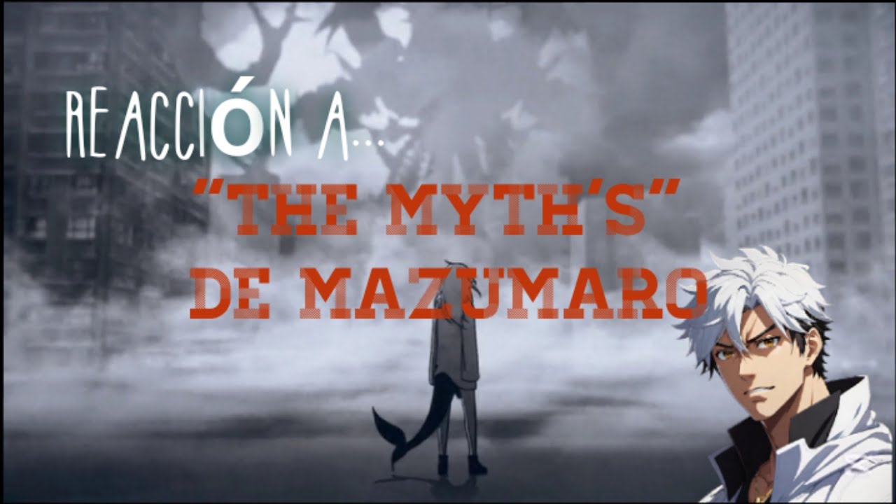AnuvisUR reacciona a "The Myth's" de @mazumaro - YouTube