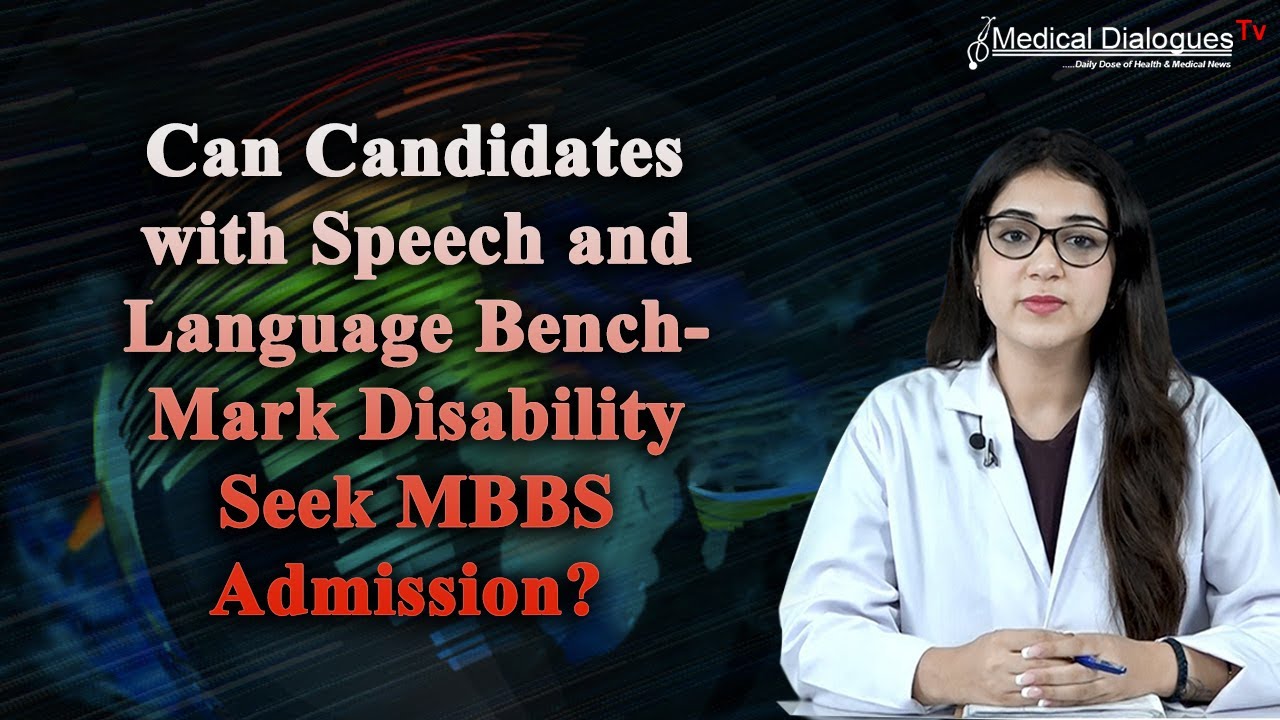 Can Candidates with Speech and Language Benchmark Disability Seek MBBS ...