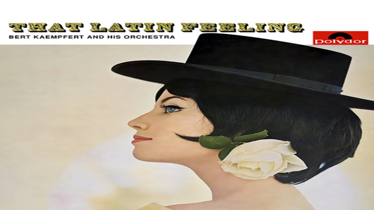 Bert Kaempfert & His Orchestra - That Latin Feeling (1964) - YouTube