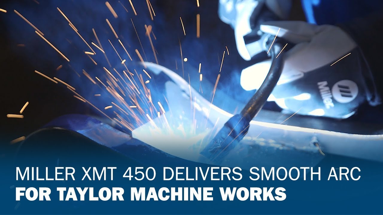 Miller XMT 450 Delivers Smooth Arc for Taylor Machine Works - YouTube