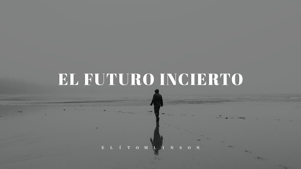 Reflexión | El futuro es incierto, Tú No - YouTube