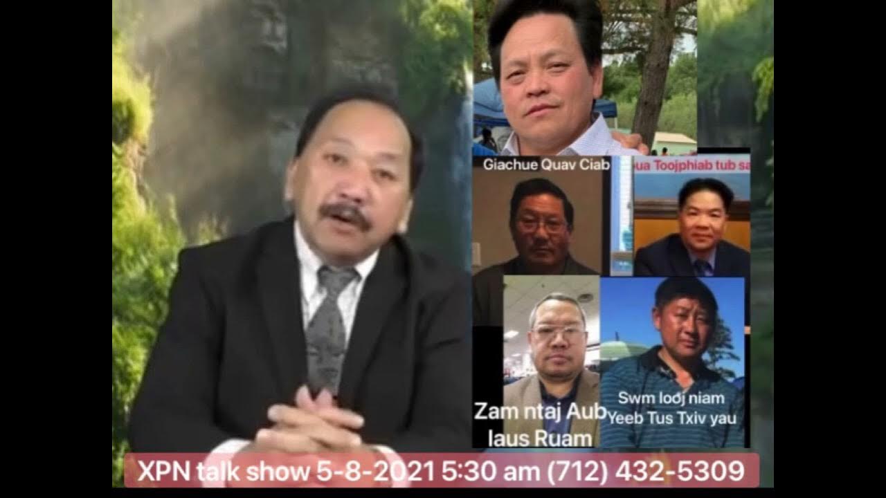 XPN Talk Show 5-8-2021 Tham Muas tub sab, swmlooj Tsav npis, Giachue qua ciab, Tsaav Kim tsoob ...