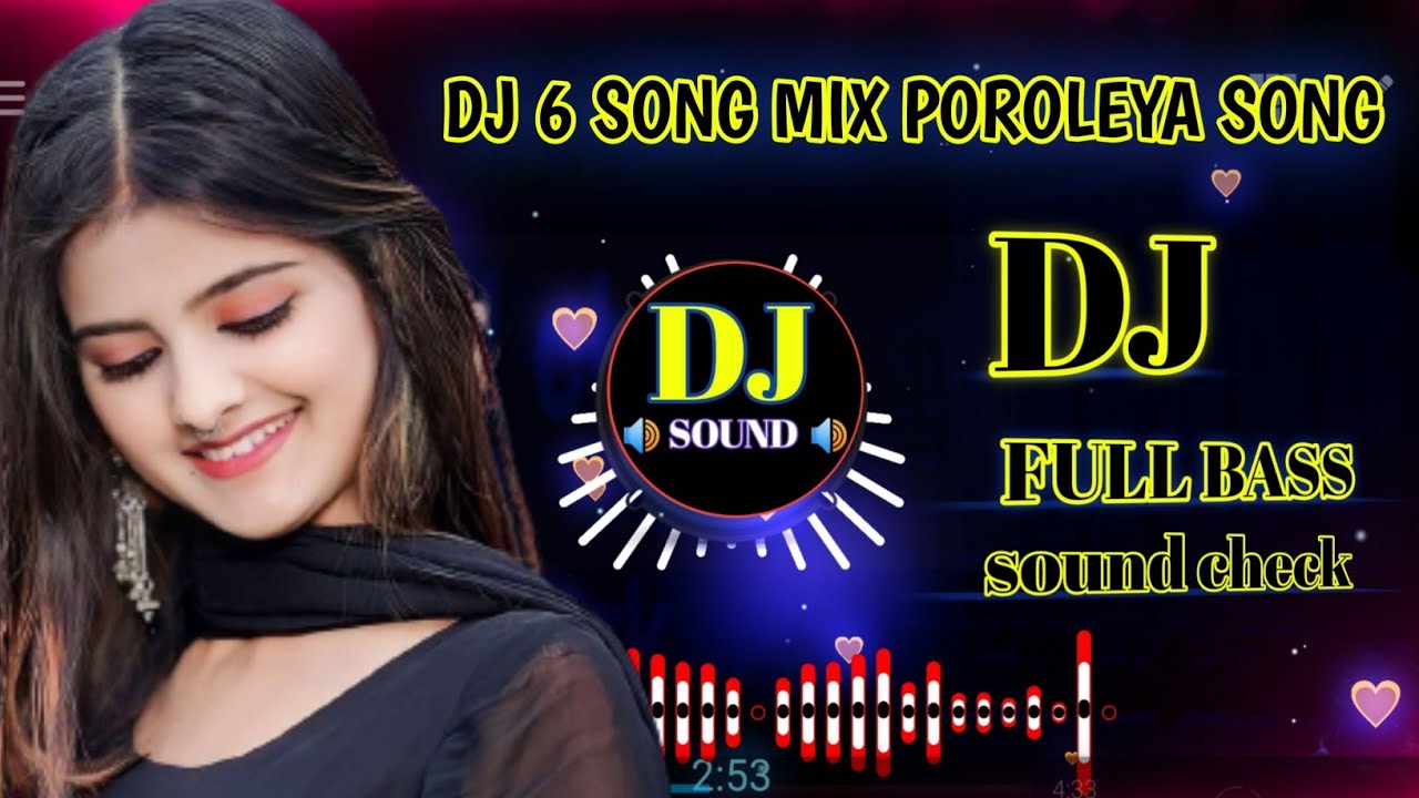 💽DJ NEW 6 SONG MIX FULL BASS||new poroleya dj song full bass||#dj#dj ...