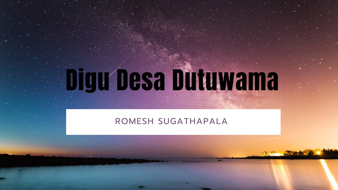 Romesh Sugathapala - Digu Desa Dutuwama - දිගු දෑස දුටුවාම (Lyrics ...