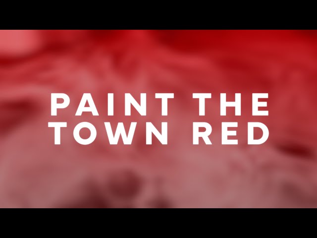 Painting The Town Red Quotes 330 Lets Paint This Town Red Ideas