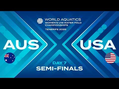 AUS vs USA | Semi-Final 1 | Day 7 | World Aquatics Women's U18 Water Polo Championships 2026