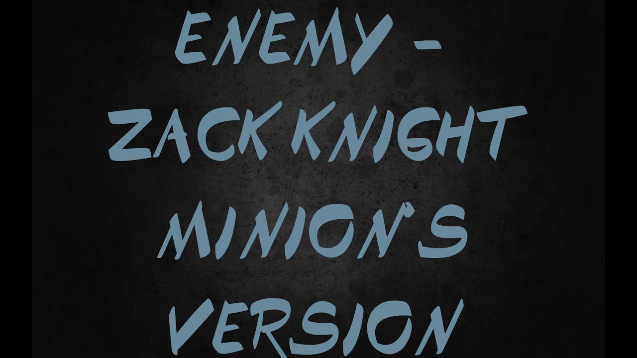 Enemy | Minion's Version | Zack Knight - YouTube