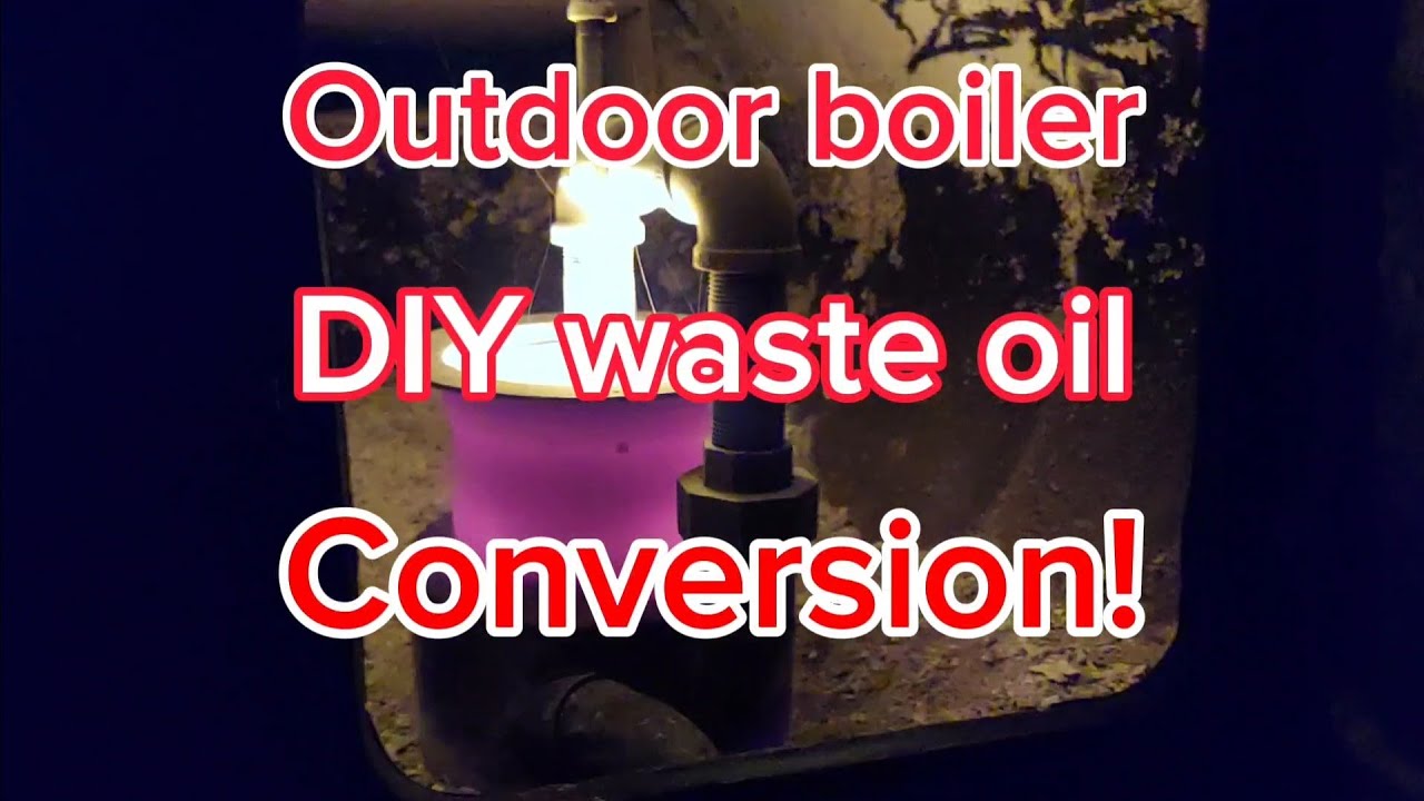 Homemade outdoor boiler that runs on waste motor oil and wood! Cheap ...
