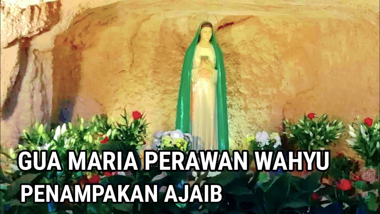 GUA MARIA PERAWAN WAHYU Penampakan Bunda Maria kepada Anti Katolik yang ...