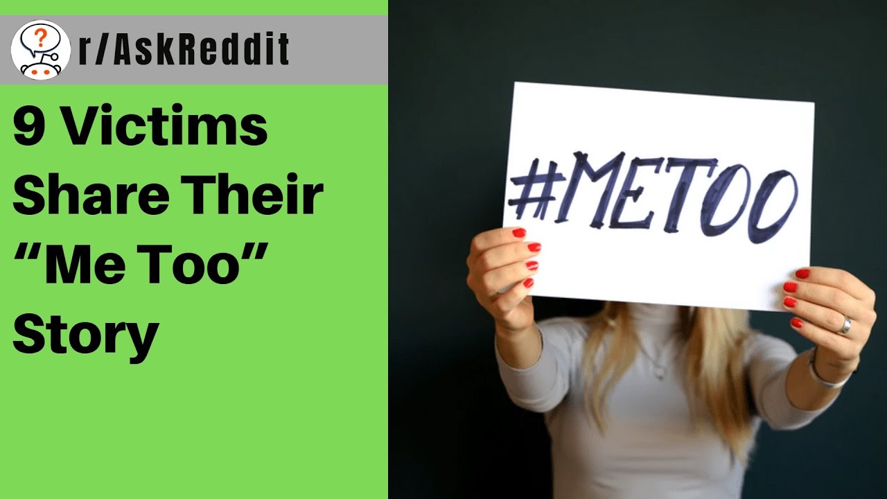 9 Victims Share Their “Me Too” Story | r/AskReddit Storytime - YouTube