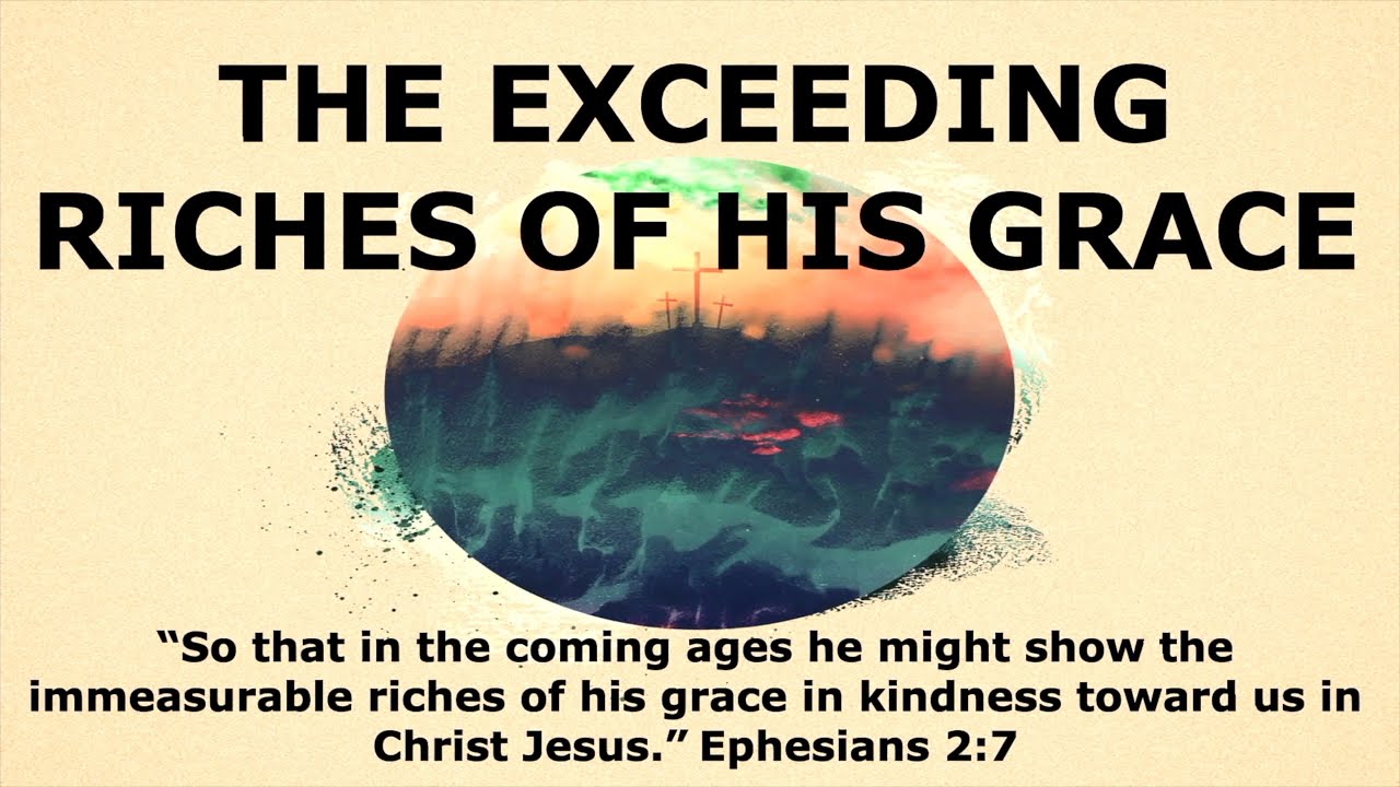 "The Exceeding Riches of His Grace" (Mark Freer) - YouTube