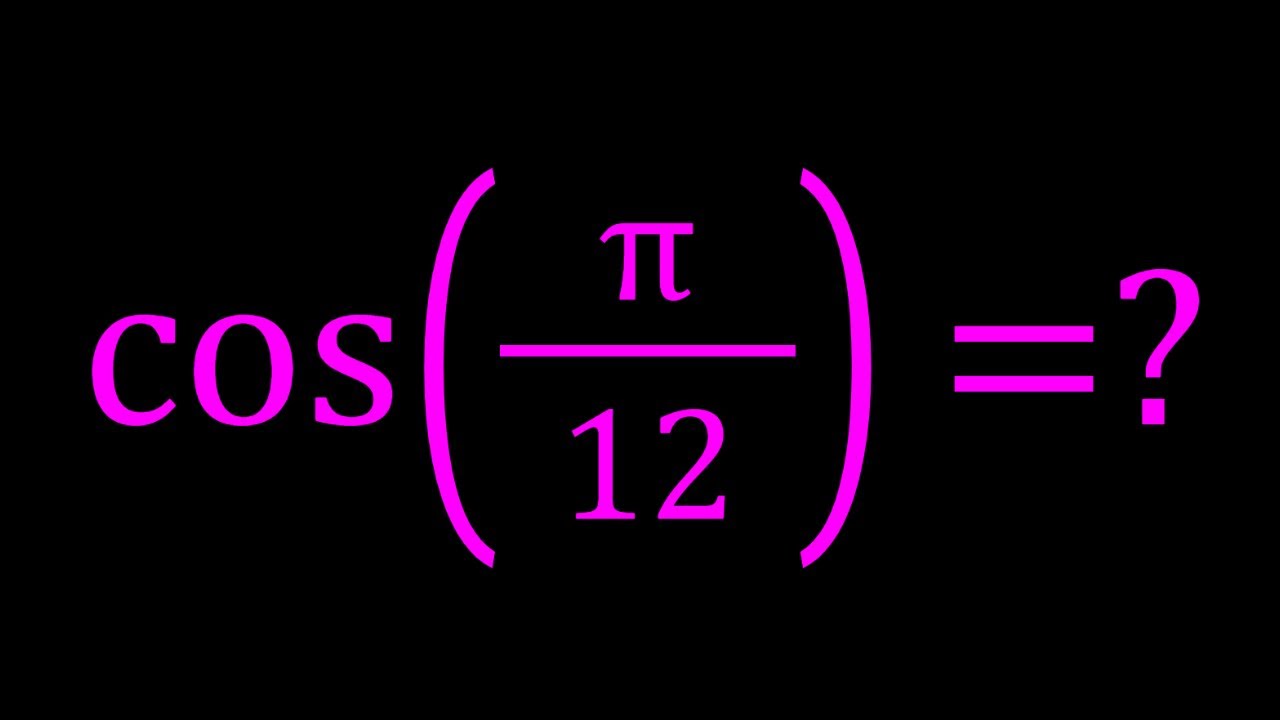 Evaluating Cos pi 12 trigonometry trigonometryproblems YouTube Evaluating Cos pi 12 trigonometry trigonometryproblems YouTube