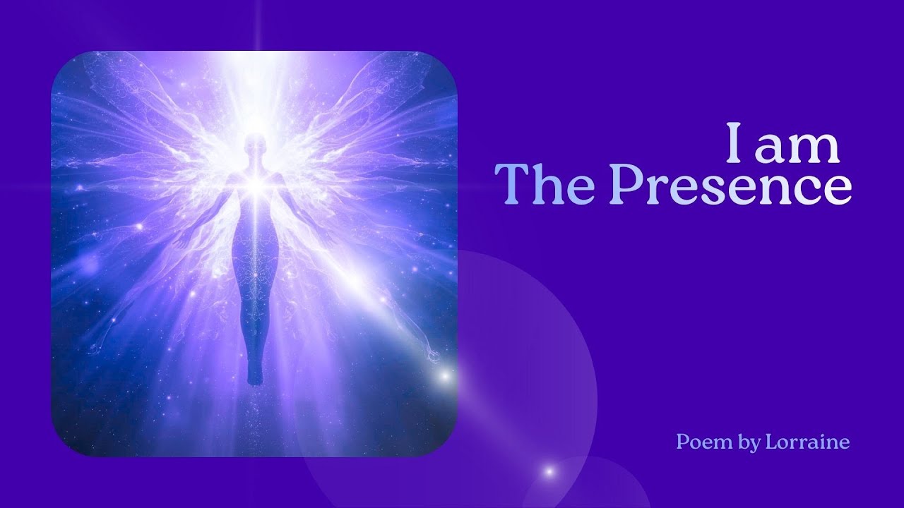 I Am The Presence | Poem by Lorraine - YouTube