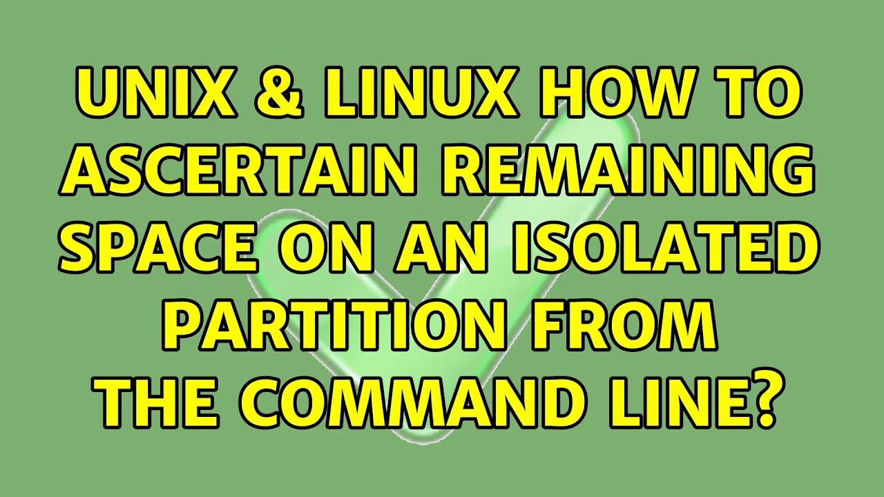 Unix & Linux: How to ascertain remaining space on an isolated partition from the command line ...