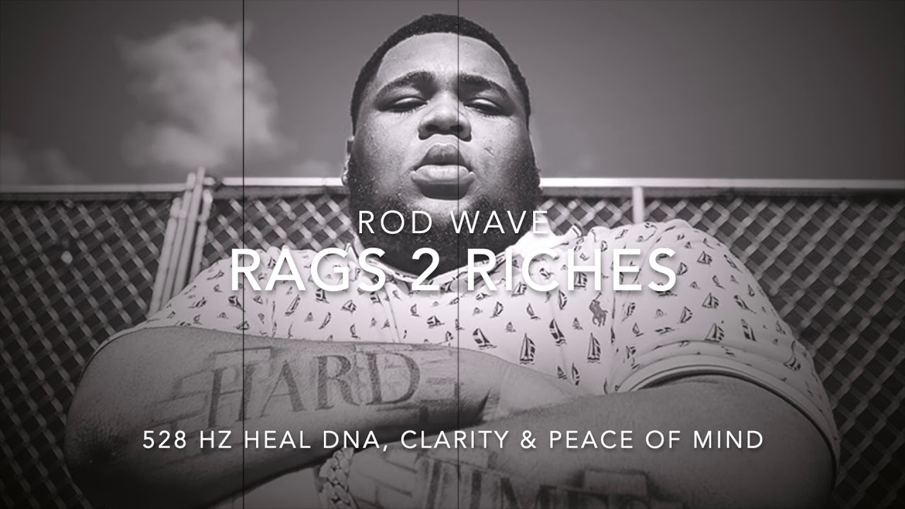 Rod Wave - Rags 2 Riches (Ft. Lil Baby) [528 Hz Heal DNA, Clarity ...