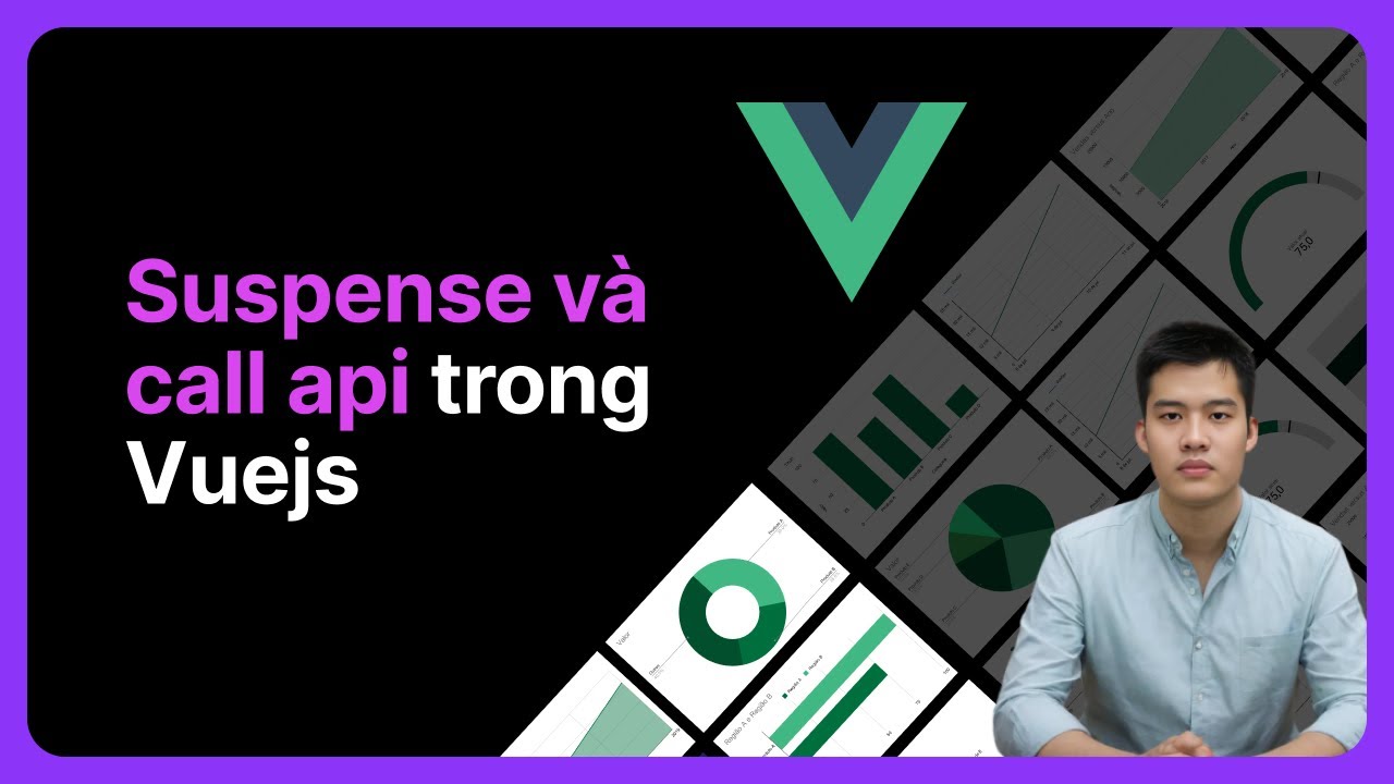 Suspense Và Call Api Trong Vuejs Khoá Học Vuejs Từ Cơ Bản đến Nâng
