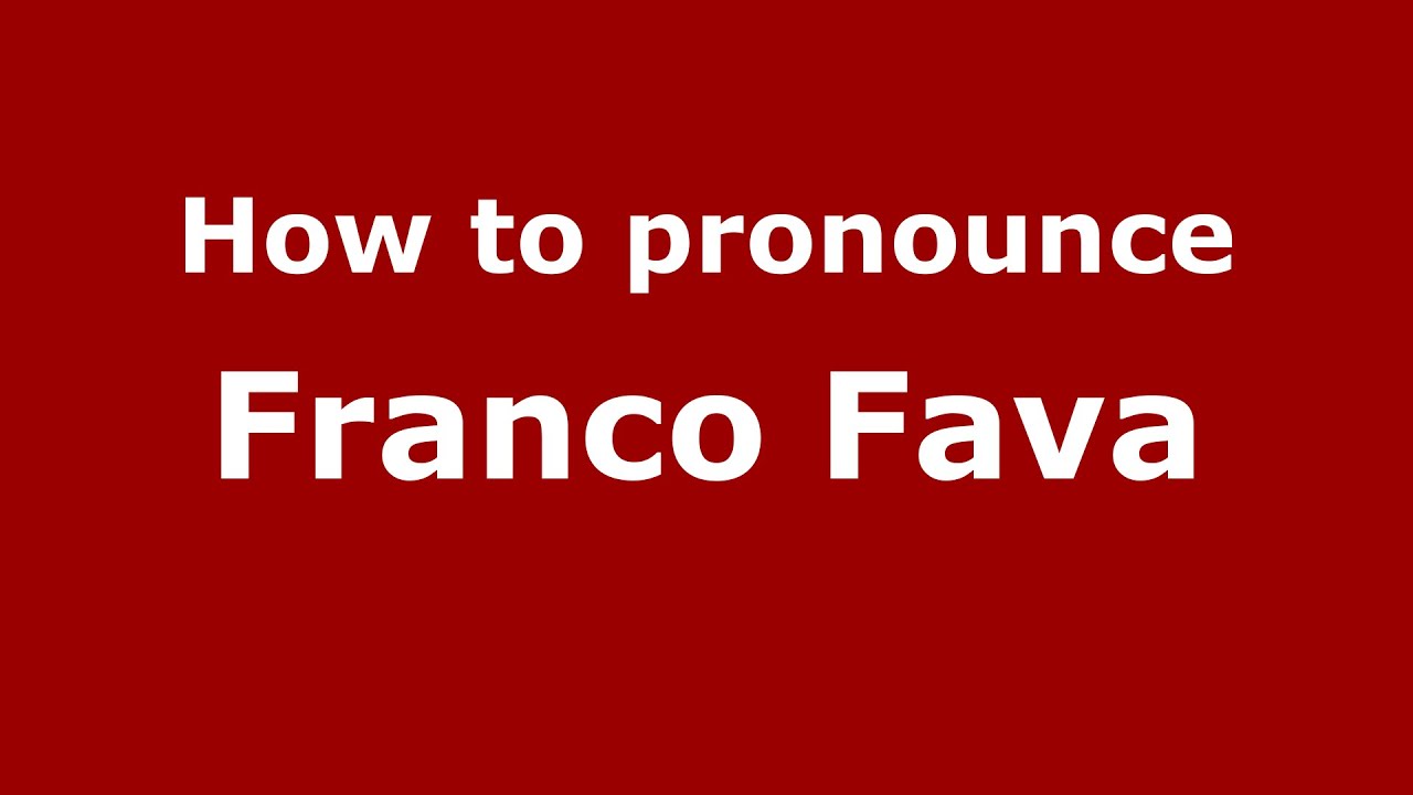How to pronounce Franco Fava (Italian/Italy) - PronounceNames.com - YouTube