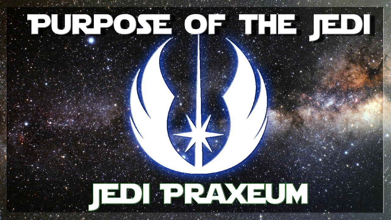 Purpose of the Jedi | Jedi Praxeum - YouTube