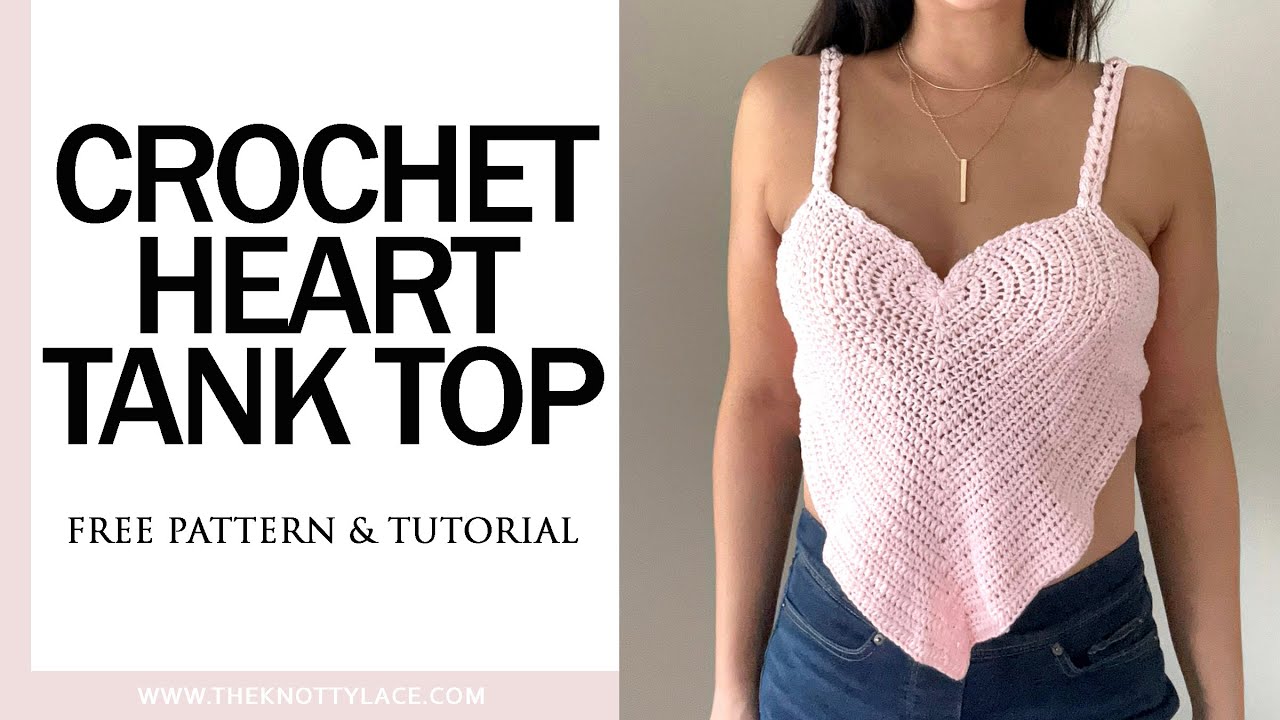 Crochet Heart Tank Top (Free Written Pattern in the link) - YouTube