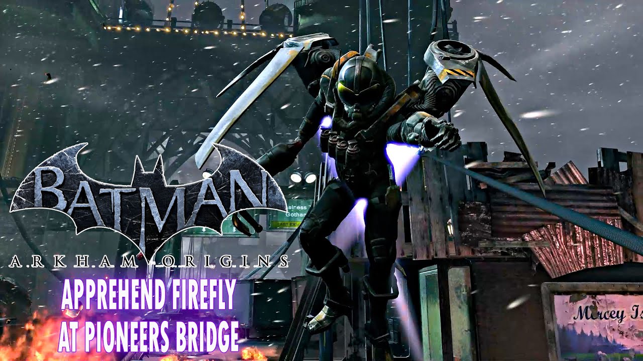 Apprehend Firefly at Pioneers bridge, Batman Arkham Origins #PC - YouTube