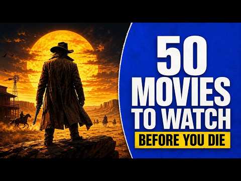 50 Greatest Movies to Watch Before You Die