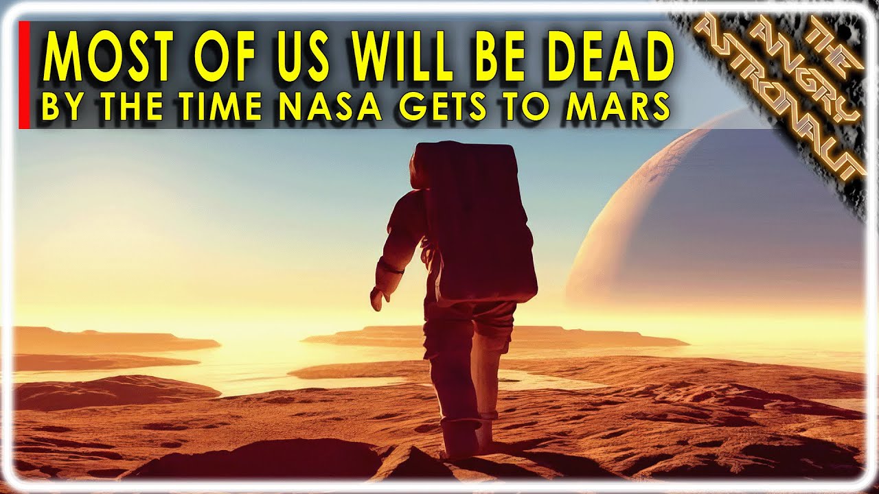Most of us will be dead by the time NASA gets to Mars! - YouTube
