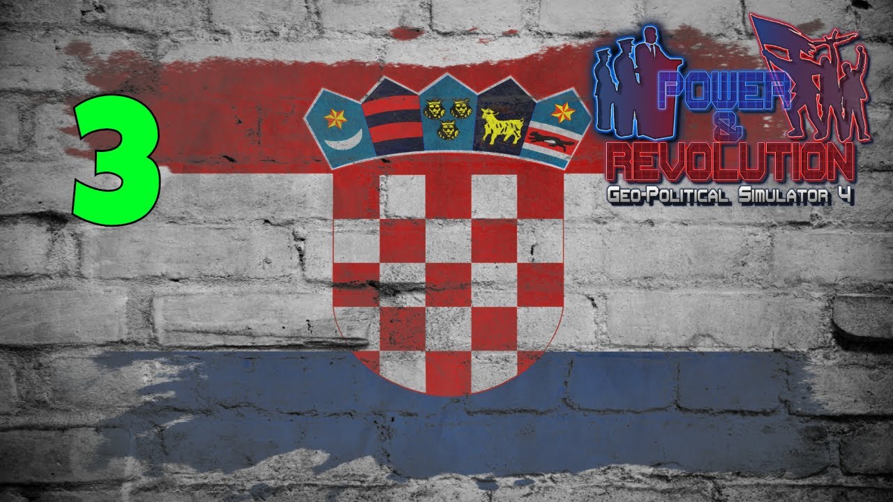 Croatia Part 3 Geopolitical Simulator 4 Power & Revolution 2019 Edition ...