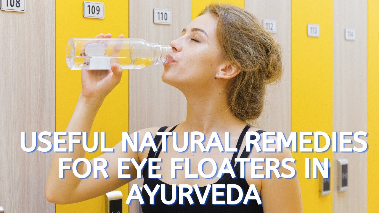 Useful Natural Remedies for Eye Floaters in Ayurveda - YouTube
