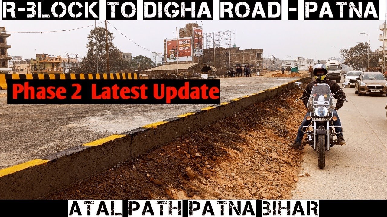 R-block To Digha Road - Patna ( Phase 2 Latest Update ) ATAL PATH PATNA ...