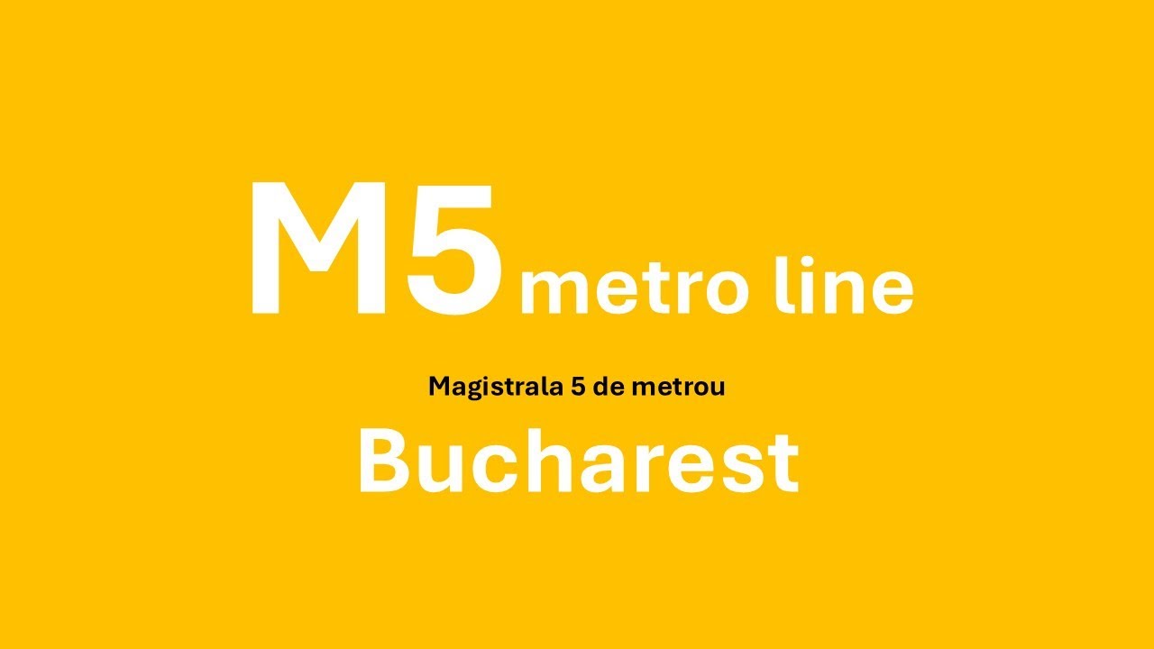 🚇 Bucharest Metro M5 Expansion | From Eroilor to Piața Iancului (done ...