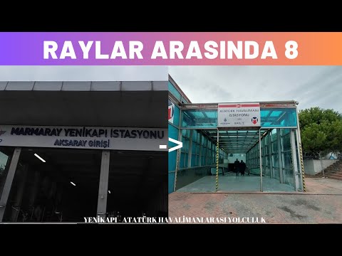 Raylar Arasında 8 - M1A hattında Yenikapı - Atatürk Havalimanı arası yolculuk