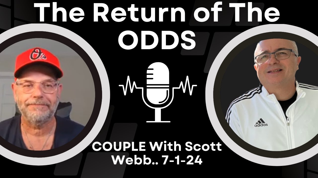 The return of the ODDS COUPLE with Scott Webb.. 7-1-24 - YouTube