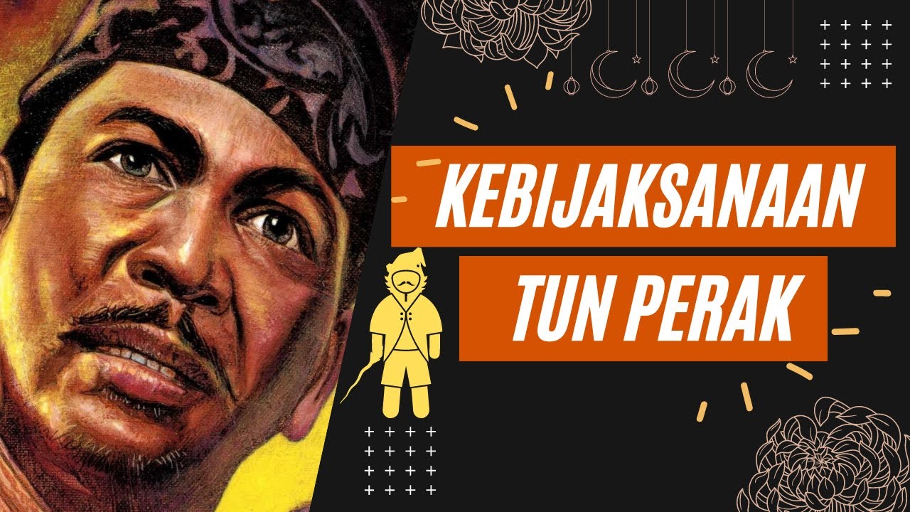 Kebijaksanaan Tun Perak | Unit 10: Tun Perak Bendahara Terbilang ...