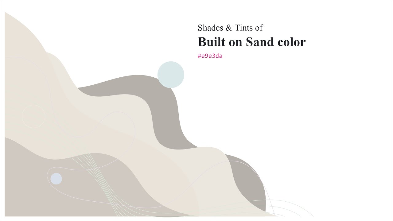 Shades & Tints of Built on Sand color #e9e3da A Warm Grey color #cfc9c1 ...