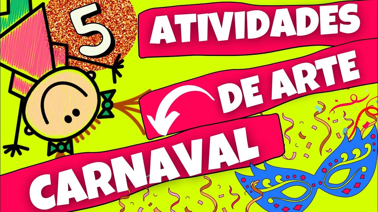 🔴CARNAVAL: 5 ATIVIDADES DE ARTE para Educação Infantil e Ensino ...