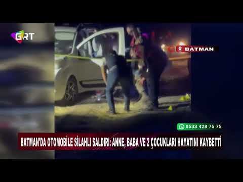 Batman'da otomobile silahlı saldır Anne, baba ve 2 çocukları hayatını kaybetti~1