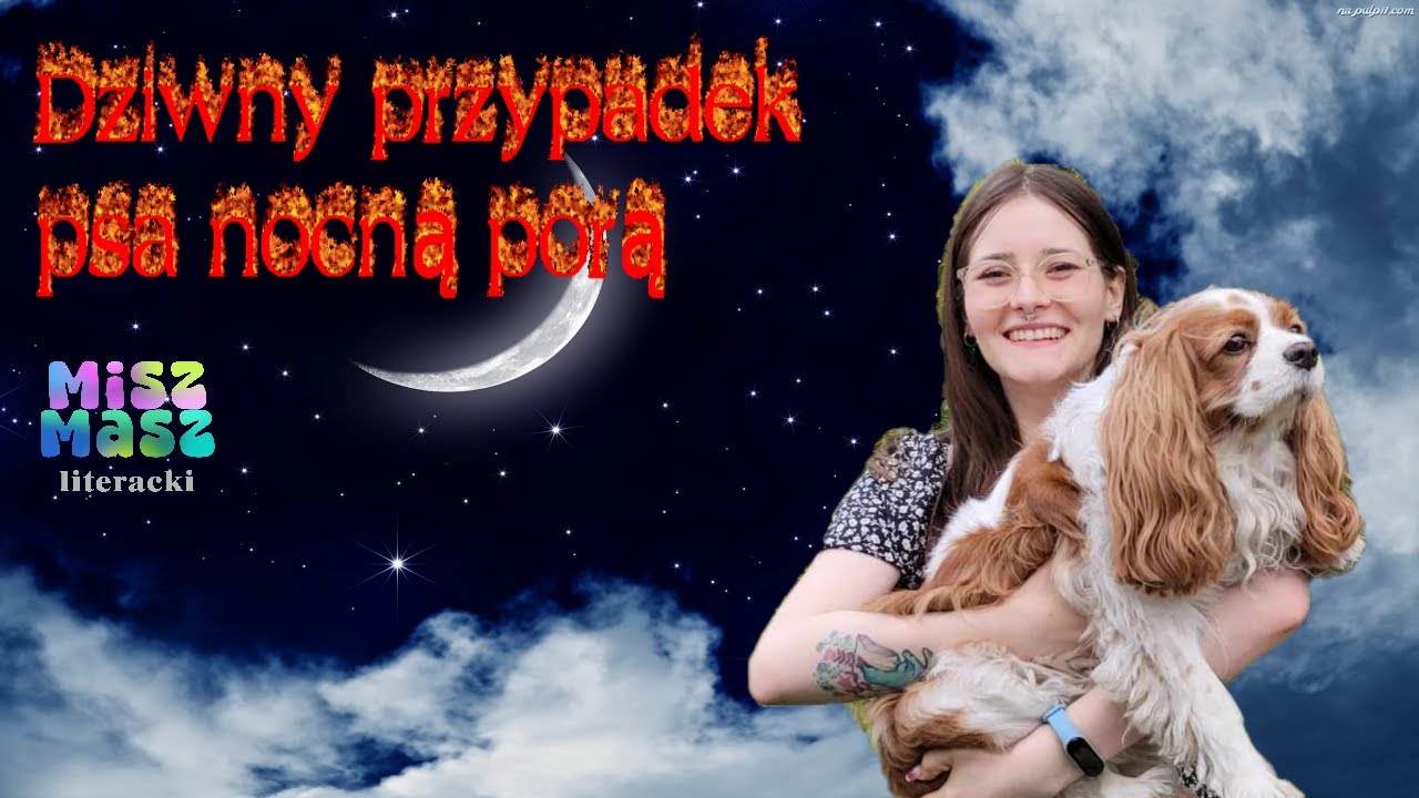 I tu leży pies pogrzebany - "Dziwny przypadek psa nocą porą" Mark Haddon - YouTube