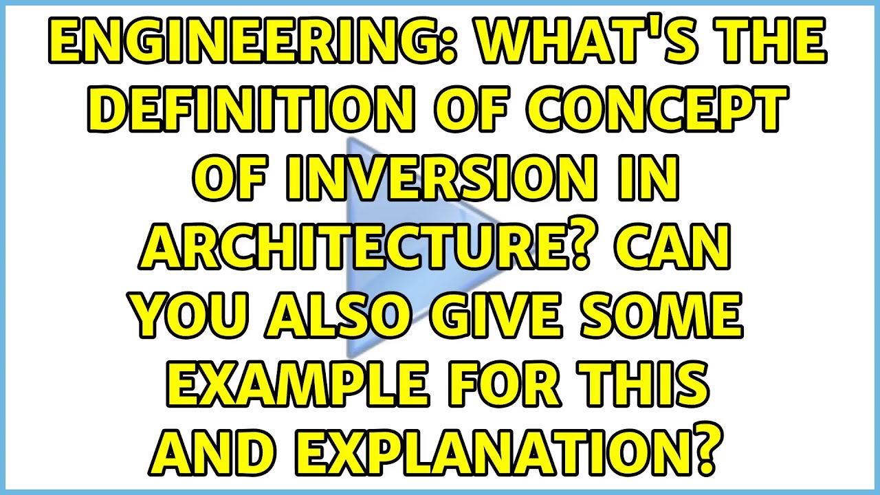 What's the definition of concept of inversion in architecture? Can you ...