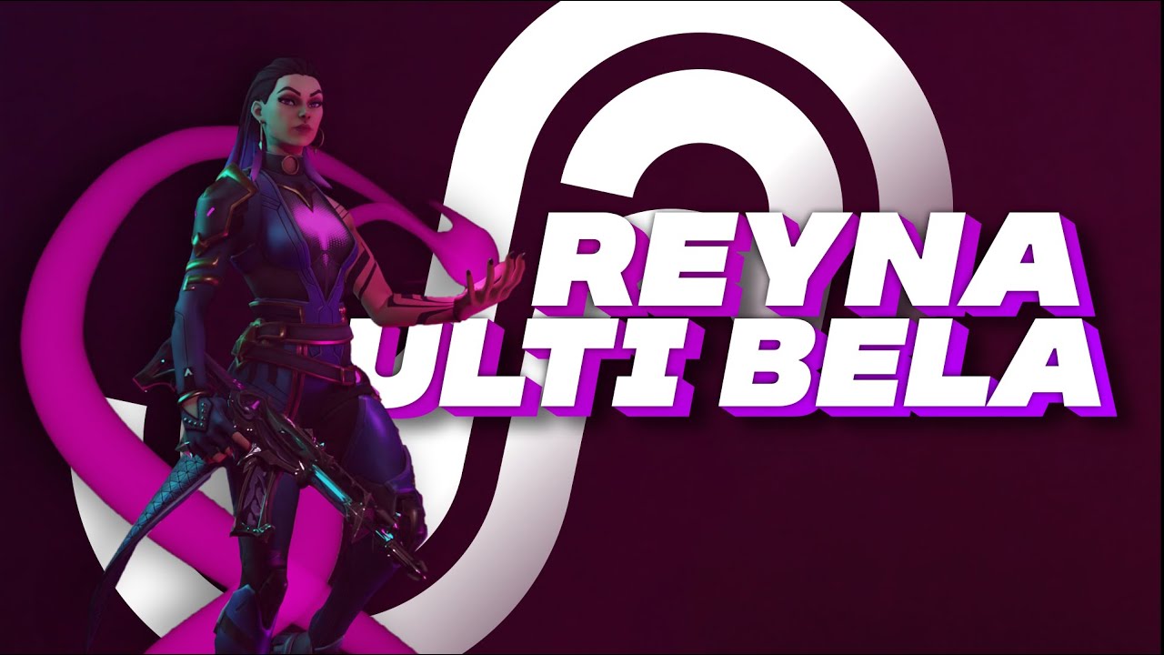 REYNA ULTİ BELA - YouTube