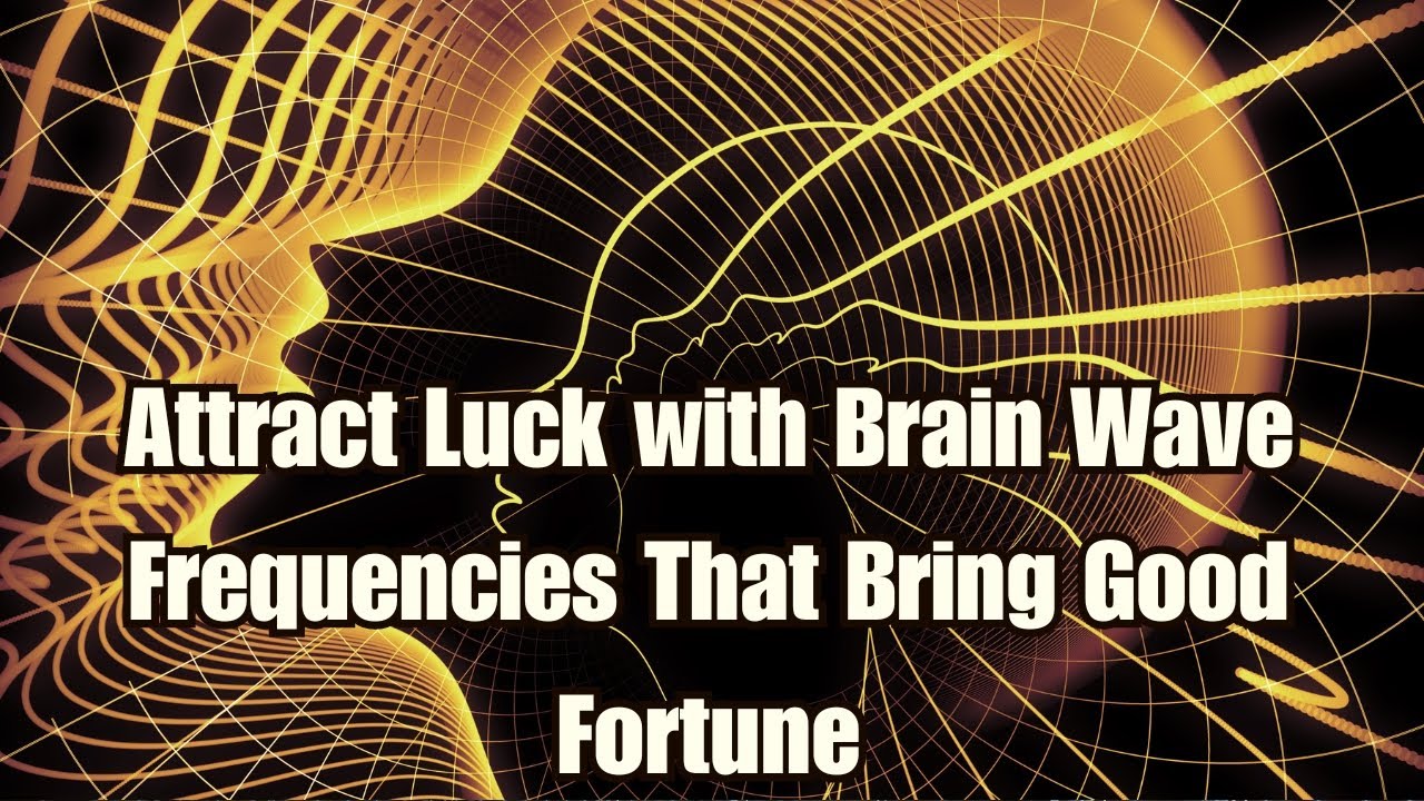 Brainwaves for Luck: How Brain Wave frequencies attract Good fortune ...