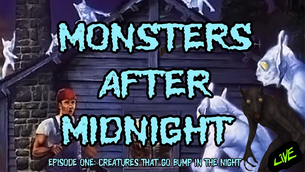 Monsters After Midnight: Episode One - Creatures that go Bump in the ...