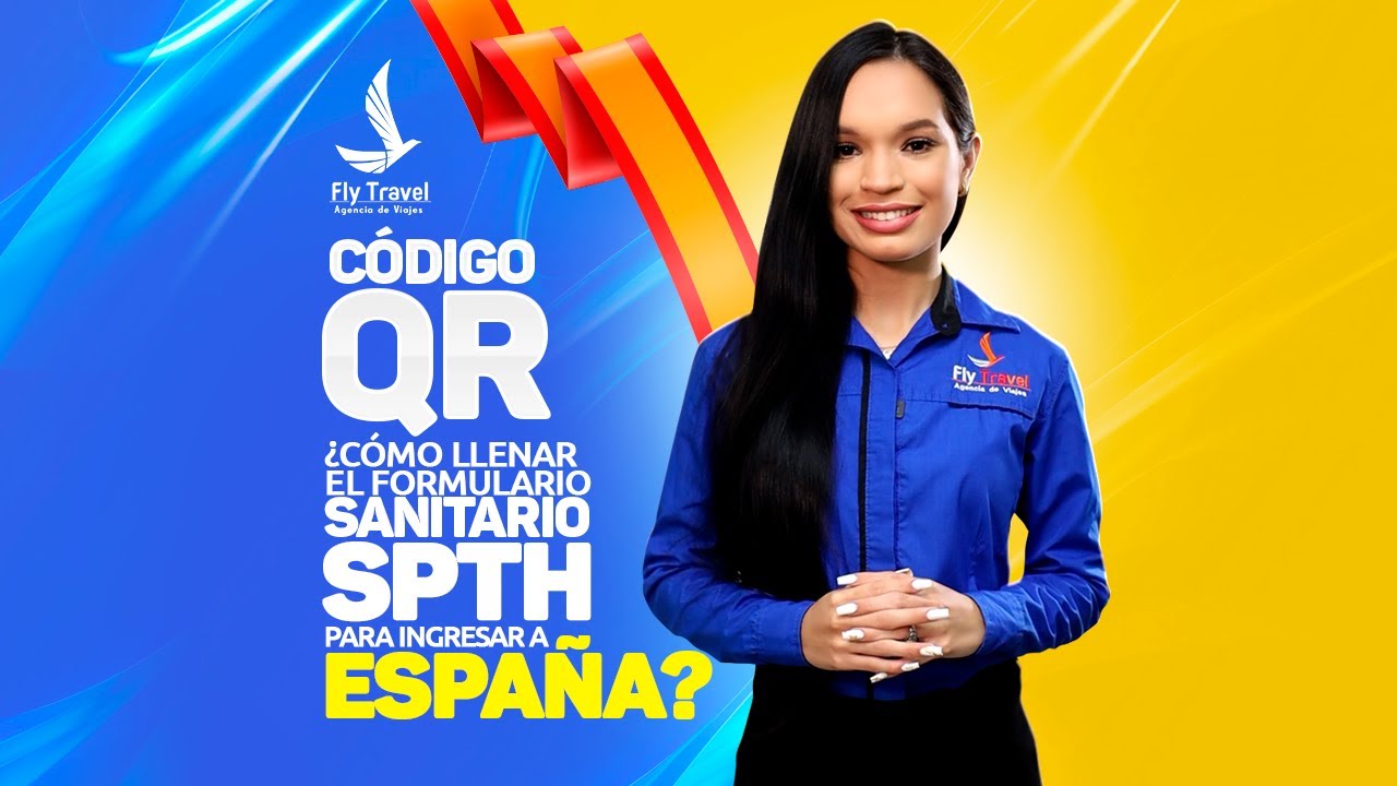 CÓMO LLENAR EL CÓDIGO QR SPTH PARA INGRESAR A ESPAÑA🇪🇸 | FLY TRAVEL ...