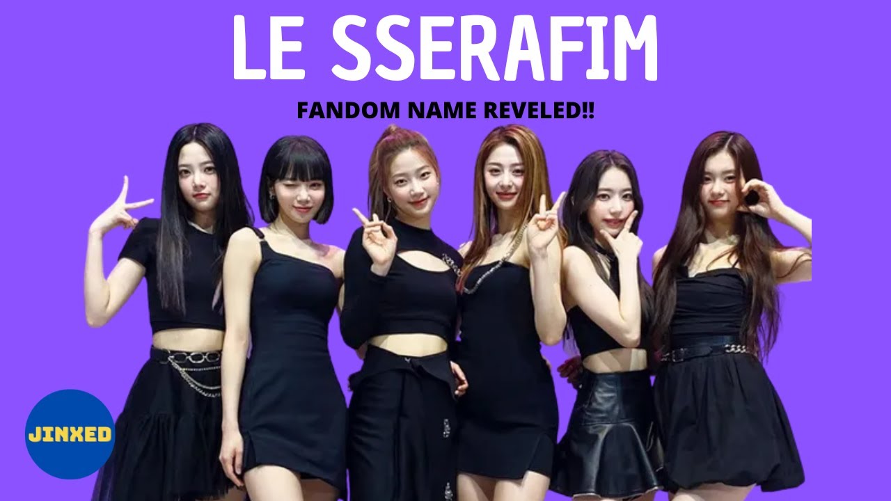 LE SSERAFIM finally reveled their FANDOM NAME!! - YouTube