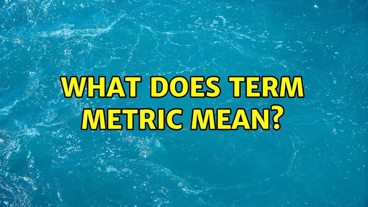 What does term metric mean? - YouTube